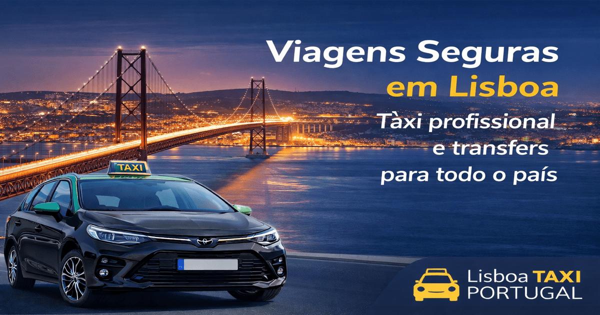 Táxi em Lisboa 24h | Aeroporto – Lisboa Taxi